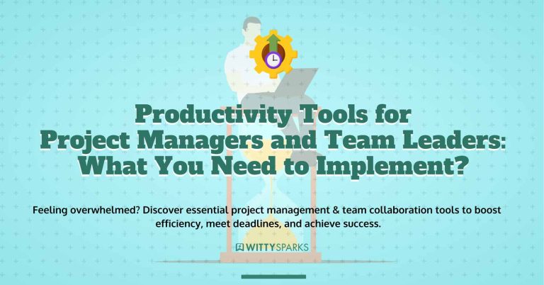 Top Productivity Tools for Project Managers & Team Leaders!